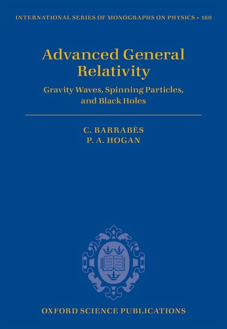 International Monographs on Physics: Advanced General Relativity ...