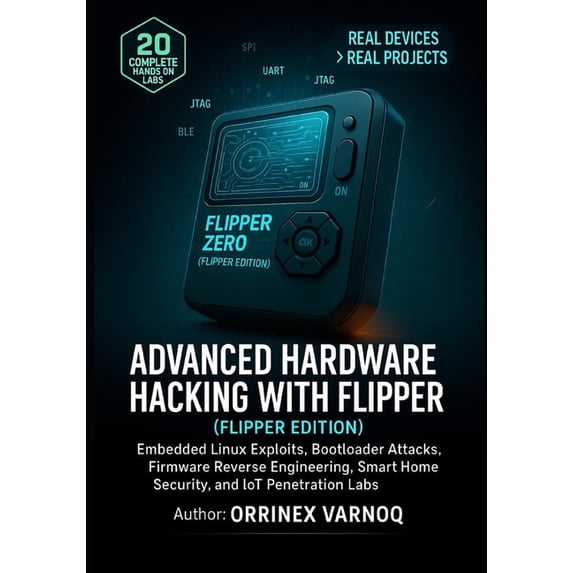 Advanced Hardware Hacking with Flipper Zero: Embedded Linux Exploits ...