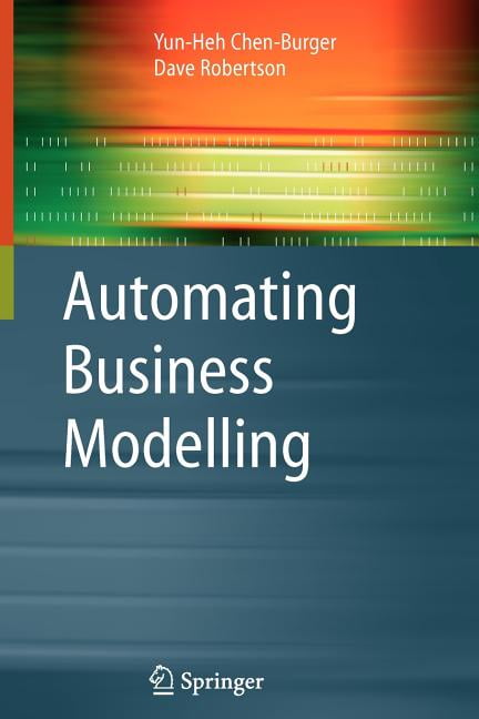 Advanced Information and Knowledge Processing: Automating Business Modelling: A Guide to Using ...