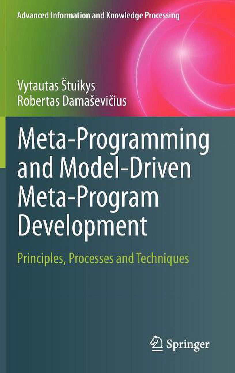 Advanced Information and Knowledge Processing: Meta-Programming and Model-Driven Meta-Program ...