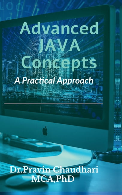 Advanced JAVA Concepts: Practical Approach to implements Concepts of JDBC, Networking ...