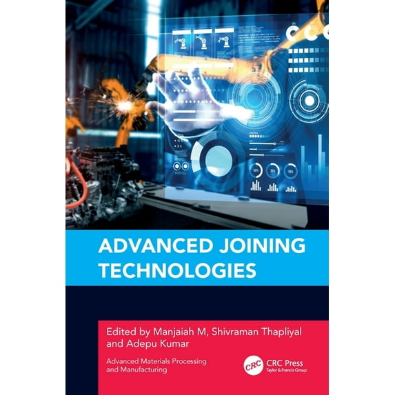 Advanced Materials Processing and Manufa Advanced Joining Technologies ...