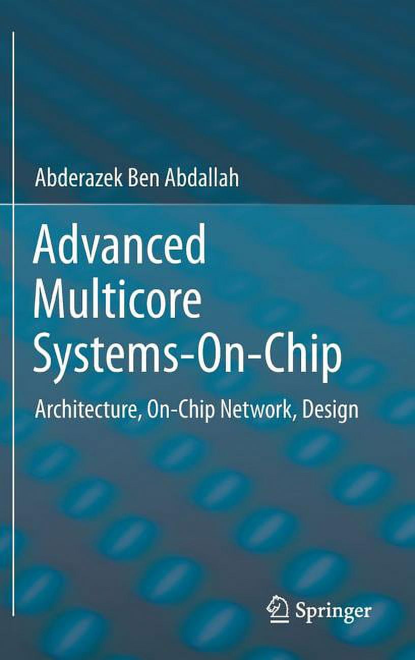 Advanced Multicore Systems-On-Chip: Architecture, On-Chip Network ...