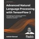 Advanced Natural Language Processing with TensorFlow 2 : Build ...
