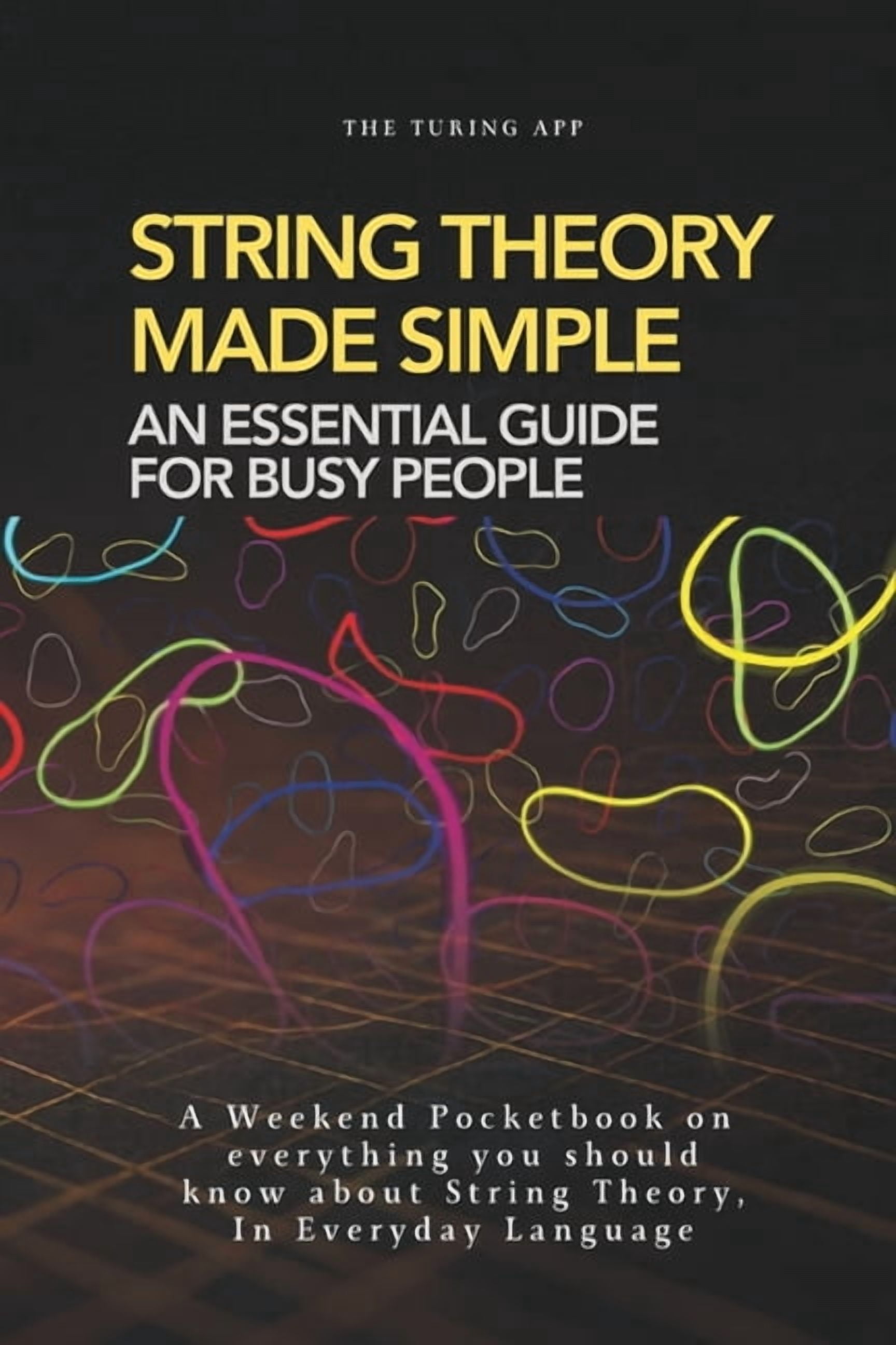 Advanced Physics in Everyday Langauge String Theory for Normal People ...