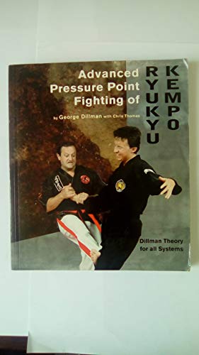 Pre-Owned Advanced Pressure Point Fighting of Ryukyu Kempo: Dillman Theory for All Systems Point ...
