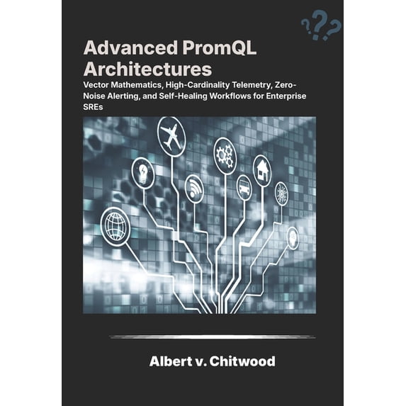 Advanced PromQL Architectures: Vector Mathematics, High-Cardinality ...