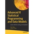 Advanced R Statistical Programming and Data Models: Analysis, Machine ...