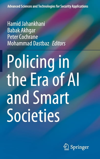 Advanced Sciences and Technologies for S Policing in the Era of AI and ...