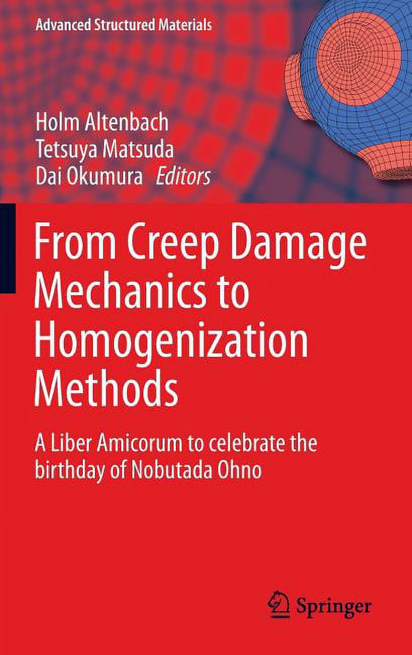 Advanced Structured Materials From Creep Damage Mechanics to Homogenization Methods: A Liber ...