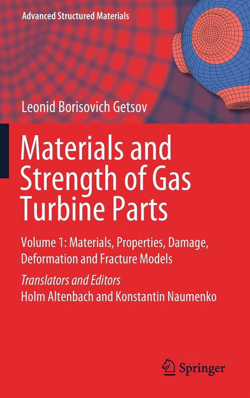Advanced Structured Materials: Materials and Strength of Gas Turbine Parts: Volume 1: Materials ...