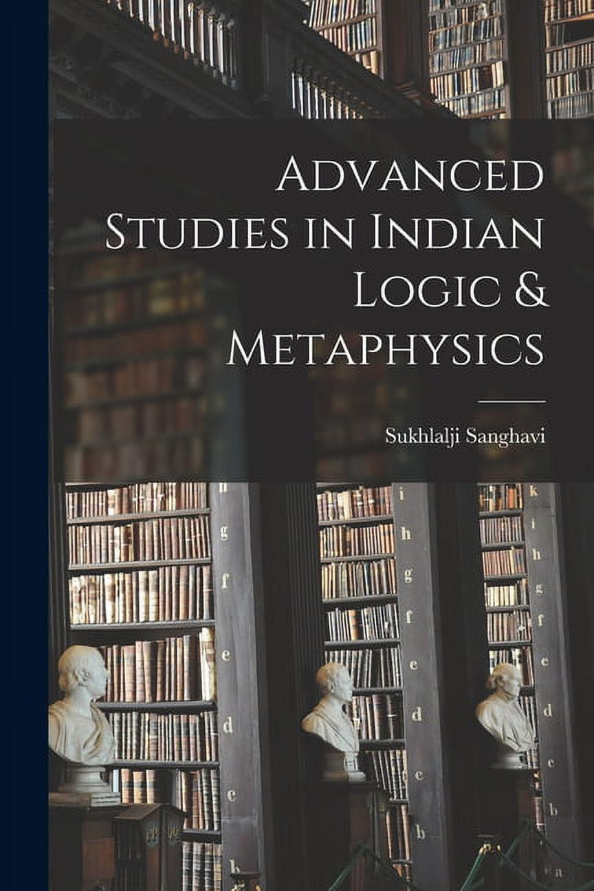 Advanced Studies in Indian Logic & Metaphysics, (Paperback) - Walmart ...