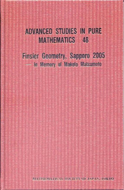 Advanced Studies in Pure Mathematics: Finsler Geometry, Sapporo 2005 ...