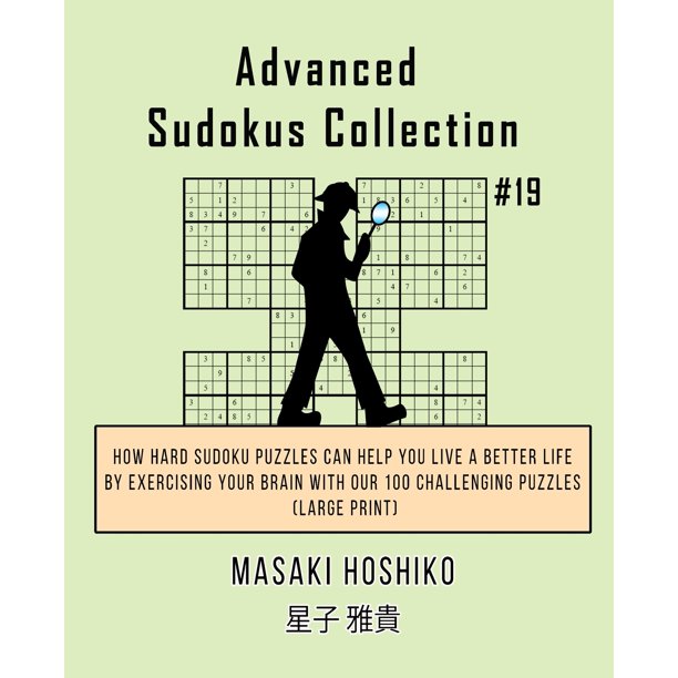 Advanced Sudokus Collection #19: How Hard Sudoku Puzzles Can Help You ... Advanced Sudokus Collection #19: How Hard Sudoku Puzzles Can Help You ...