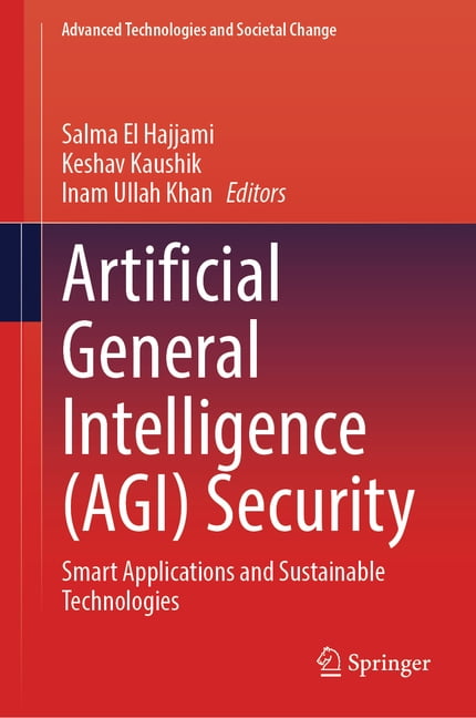 Advanced Technologies and Societal Chang Artificial General Intelligence (Agi) Security: Smart ...