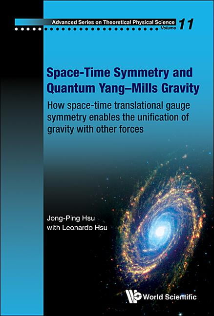 Advanced Theoretical Physical Science: Space-Time Symmetry and Quantum Yang-Mills Gravity: How ...