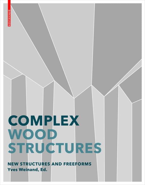 Advanced Timber Structures: Architectural Designs and Digital ...