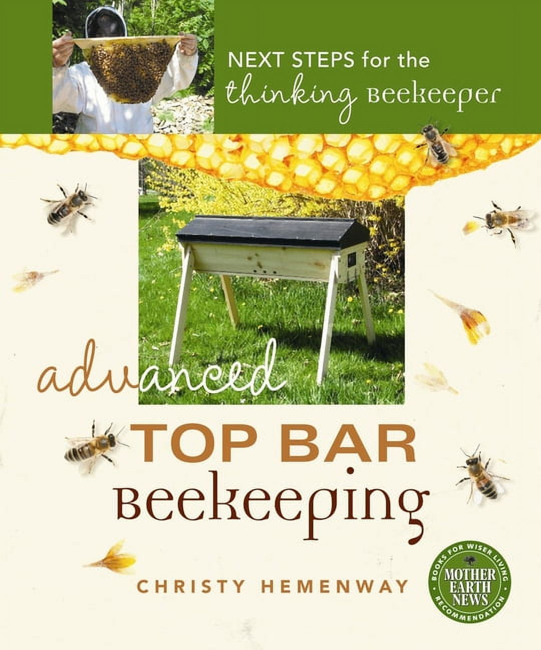 Advanced Top Bar Beekeeping: Next Steps for the Thinking Beekeeper ...