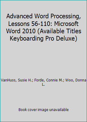 Pre-Owned Advanced Word Processing, Lessons 56-110: Microsoft Word 2010 ...