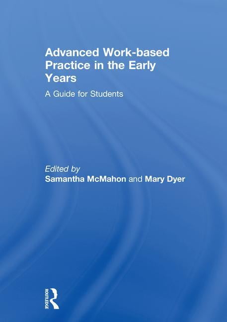 Advanced Work-Based Practice in the Early Years: A Guide for Students ...