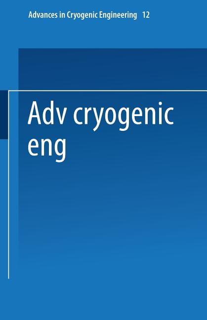 Advances in Cryogenic Engineering: Advances in Cryogenic Engineering: Proceedings of the 1966 ...