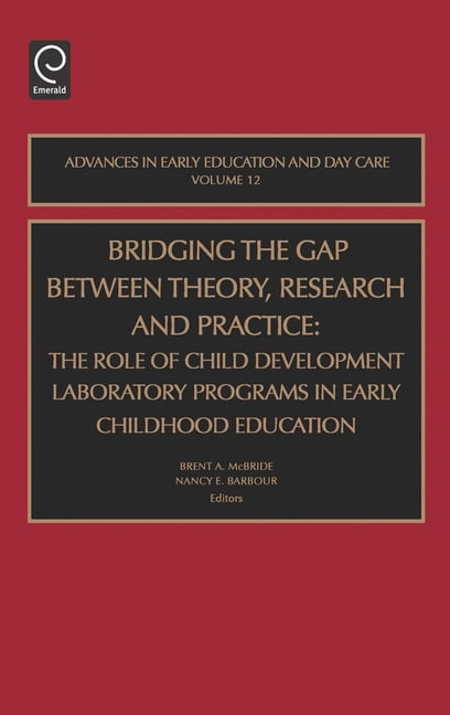 Advances in Early Education & Day Care: Bridging the Gap Between Theory, Research and Practice ...