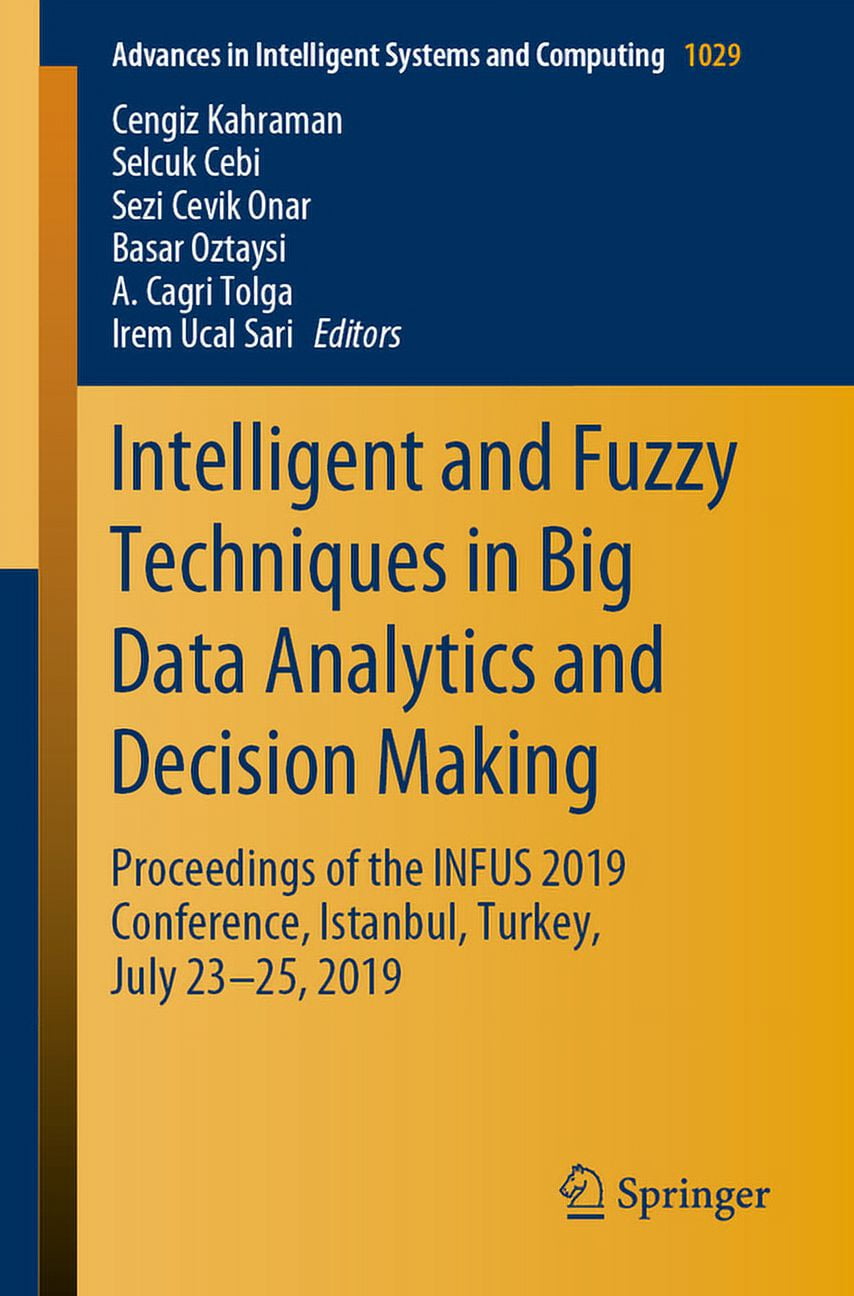 Advances in Intelligent Systems and Computing: Intelligent and Fuzzy Techniques in Big Data ...