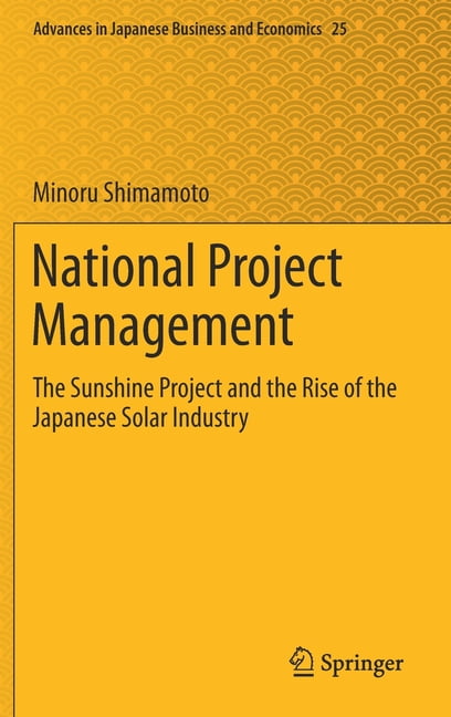 Advances in Japanese Business and Economics: National Project Management: The Sunshine Project ...