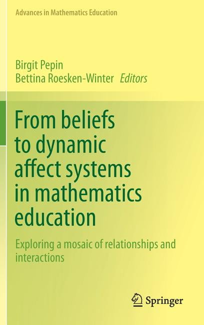 Advances in Mathematics Education: From Beliefs to Dynamic Affect ...