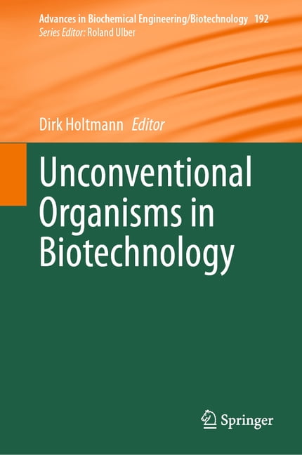 Advances in Biochemical Engineering & Bi Unconventional Organisms in ...