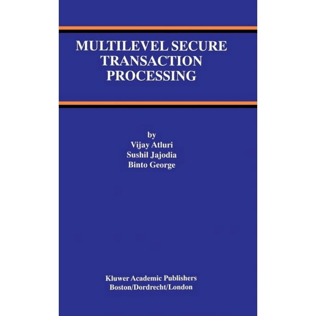 Advances in Database Systems Multilevel Secure Transaction Processing ...