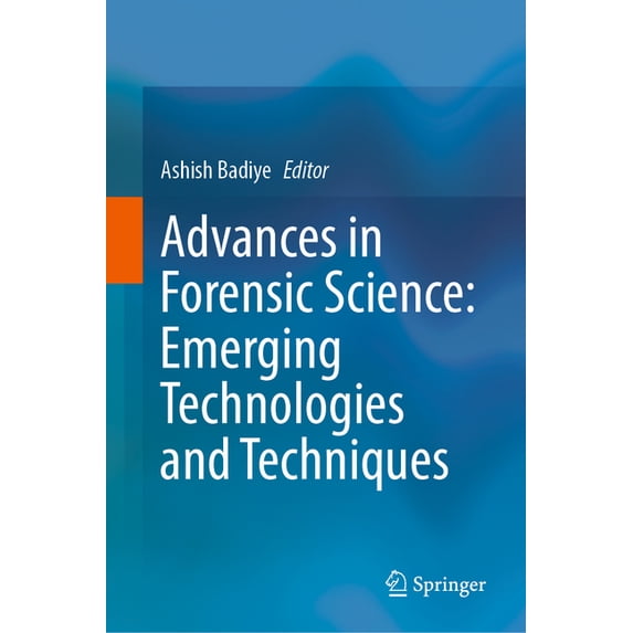 Advances in Forensic Science: Emerging Technologies and Techniques ...