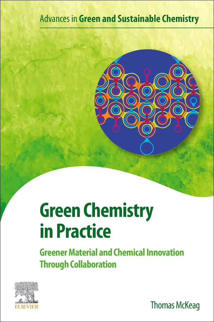 Advances in Green and Sustainable Chemis Green Chemistry in Practice ...
