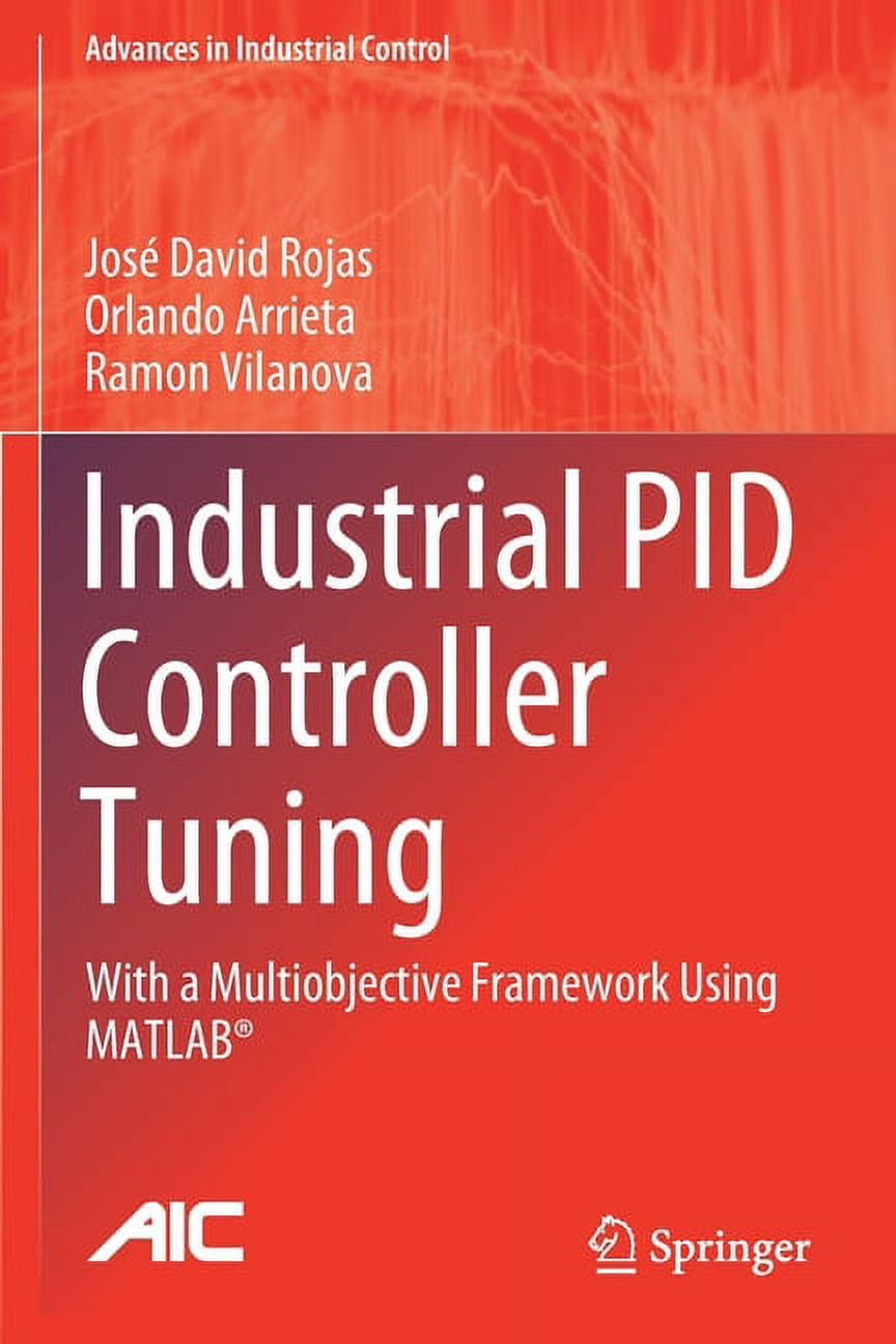 Advances in Industrial Control: Industrial Pid Controller Tuning: With a Multiobjective ...