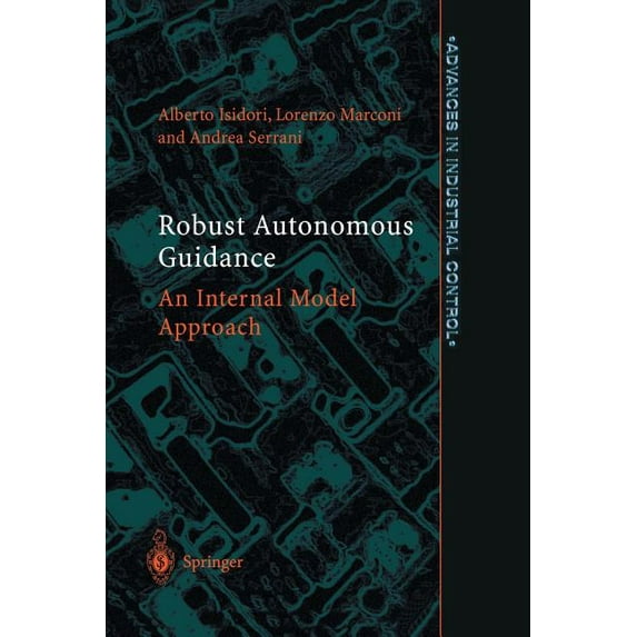 Advances in Industrial Control Robust Autonomous Guidance: An Internal Model Approach ...