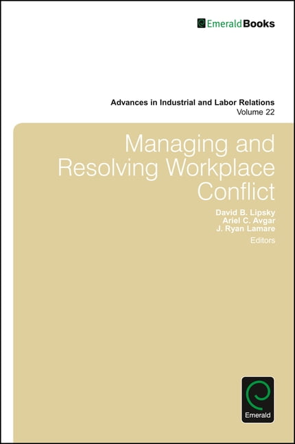 Advances in Industrial and Labor Relations: Managing and Resolving ...