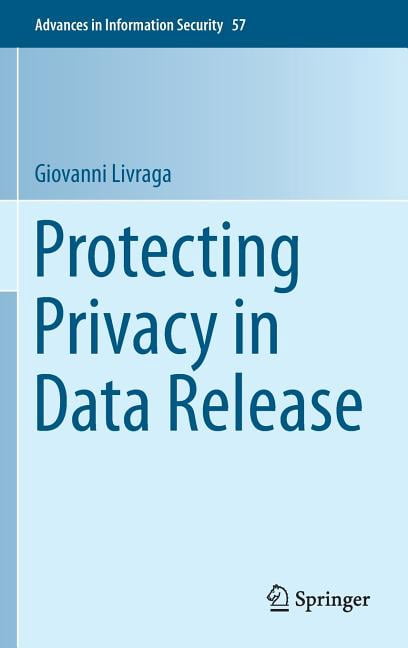 Advances in Information Security Protecting Privacy in Data Release ...