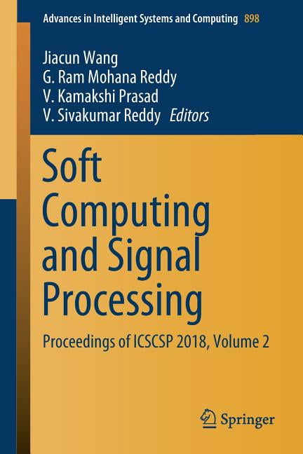 Advances in Intelligent Systems and Comp Soft Computing and Signal Processing: Proceedings of ...