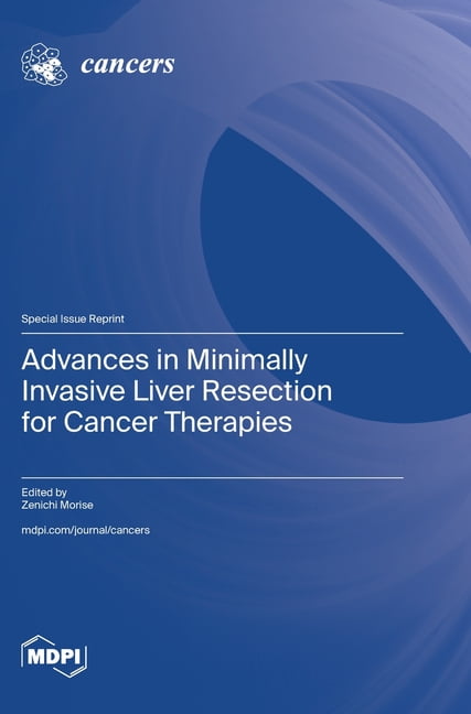 Advances in Minimally Invasive Liver Resection for Cancer Therapies ...