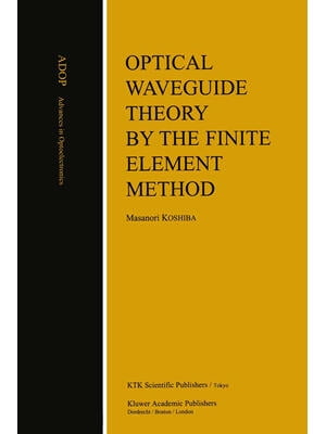 Advances in Opto-Electronics: Optical Waveguide Theory by the Finite Element Method (Hardcover ...