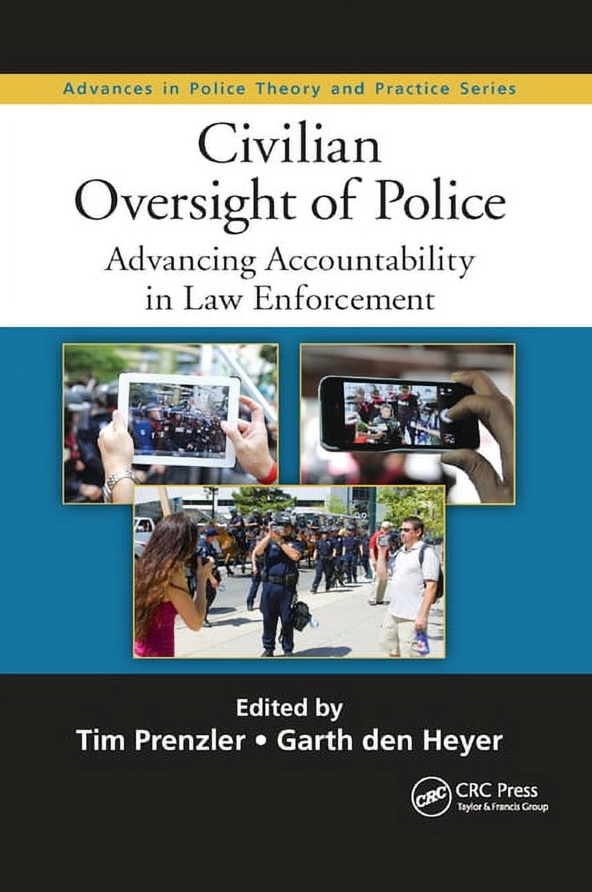 Advances in Police Theory and Practice Civilian Oversight of Police ...