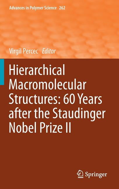 Advances in Polymer Science: Hierarchical Macromolecular Structures: 60 ...