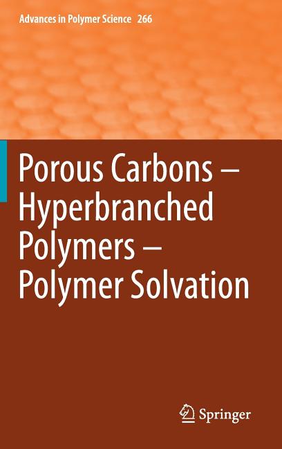 Advances in Polymer Science: Porous Carbons - Hyperbranched Polymers ...