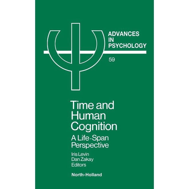 Advances in Psychology Time and Human Cognition: A Life-Span ...