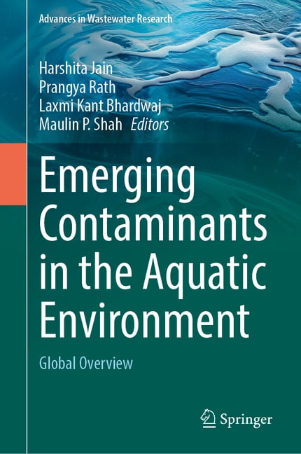 Advances in Wastewater Research Emerging Contaminants in the Aquatic Environment: Global ...
