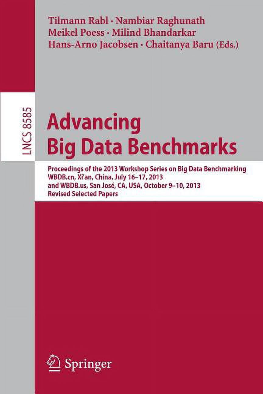 Advancing Big Data Benchmarks: Proceedings of the 2013 Workshop Series on Big Data Benchmarking ...