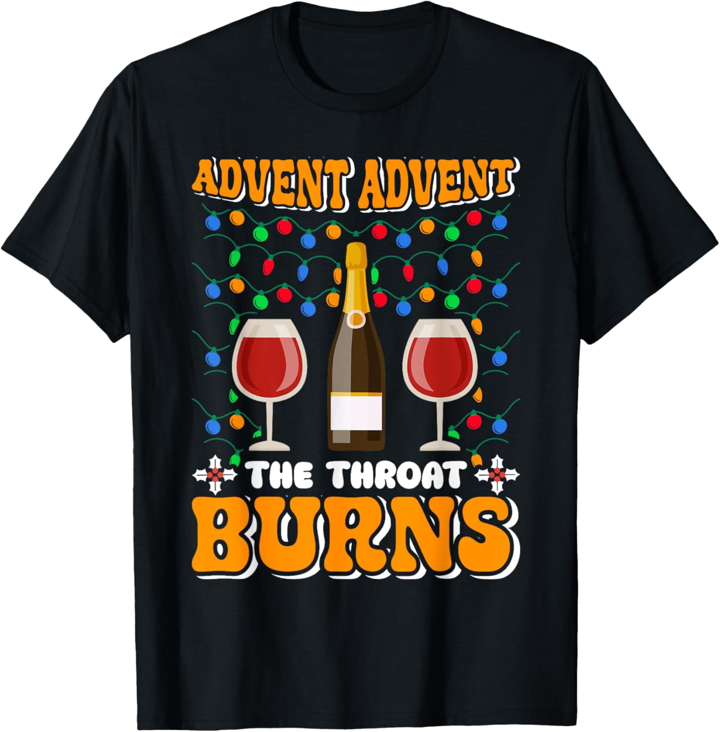 Advent Advent the Throat Burns Mulled Wine Pot Lovers T-Shirt - Walmart.com