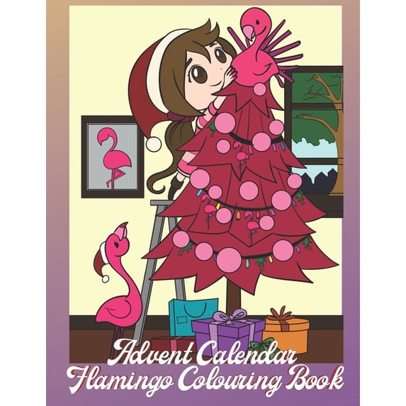 Advent Calendar: Flamingo Colouring Book For Kids 24 Numbered Christmas ...