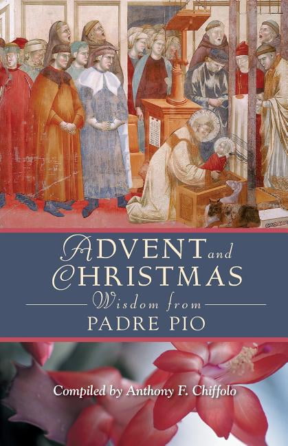 Advent and Christmas Wisdom: Advent and Christmas Wisdom from Padre Pio ...