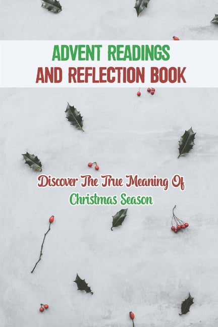 Advent Readings And Reflection Book : Discover The True Meaning Of ...